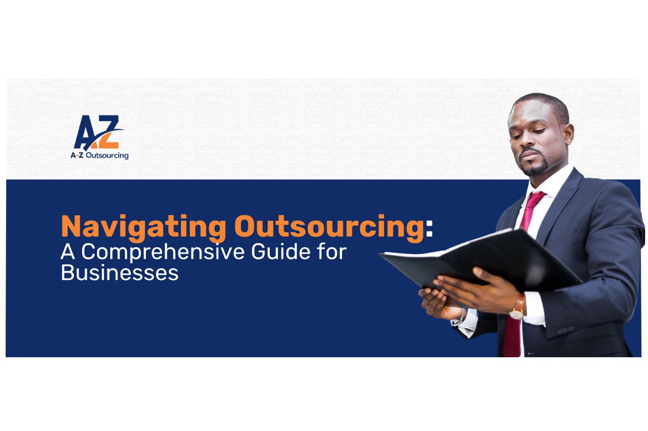 Navigating Outsourcing: A Comprehensive Guide for Businesses - A-Z ...